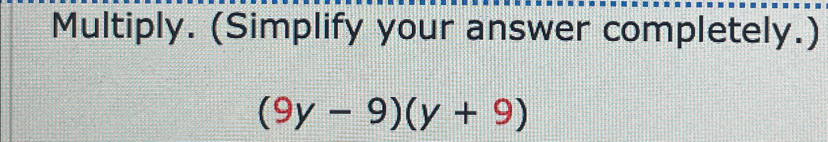 Solved Multiply. (Simplify your answer | Chegg.com Solved Multiply. (Simplify your answer | Chegg.com