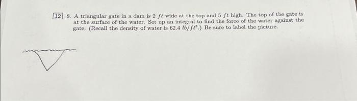 Solved A triangular gate in a dam is 2 ft wide at the top | Chegg.com