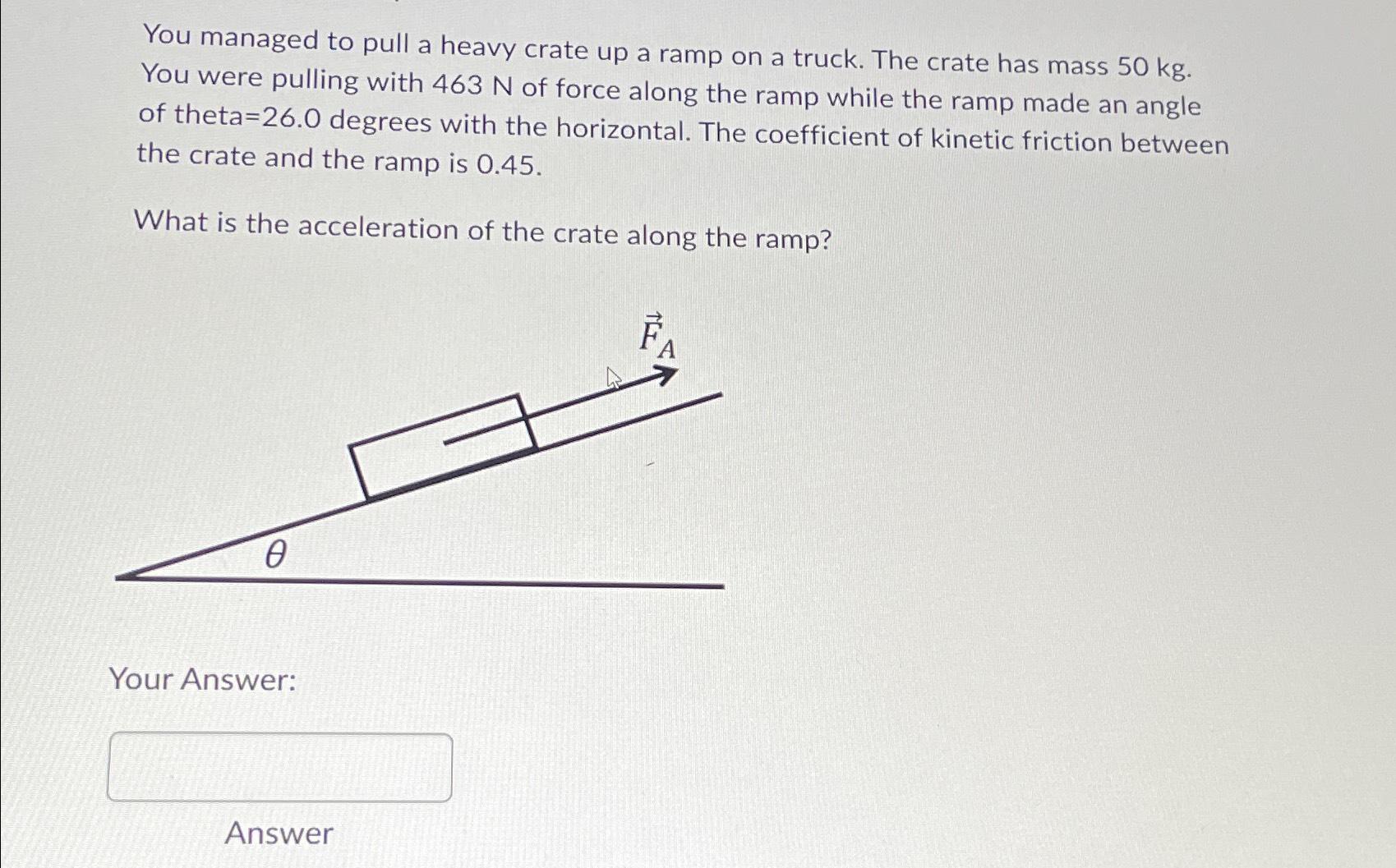 Solved You managed to pull a heavy crate up a ramp on a | Chegg.com
