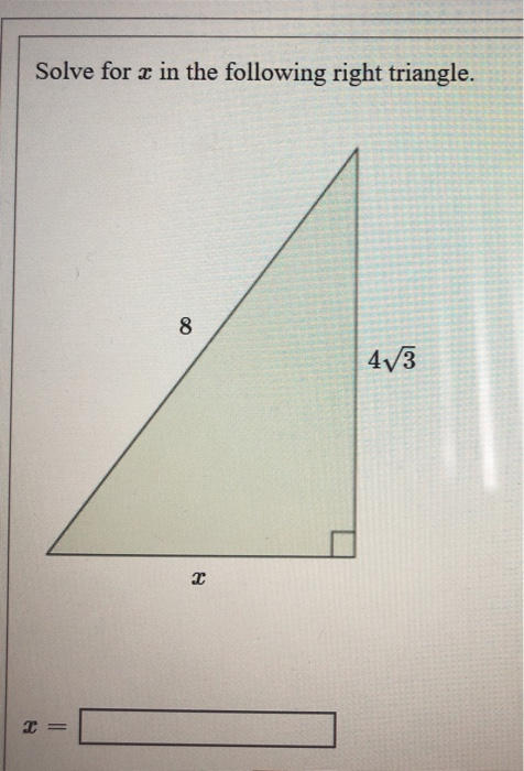 Solved Solve for x in the following right triangle. 8 473 х | Chegg.com