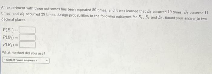 Solved An experiment with three outcomes has been repeated | Chegg.com