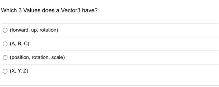Solved Which 3 Values Does A Vector3 Have Forward Up
