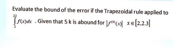 Solved Evaluate the bound of the error if the Trapezoidal | Chegg.com