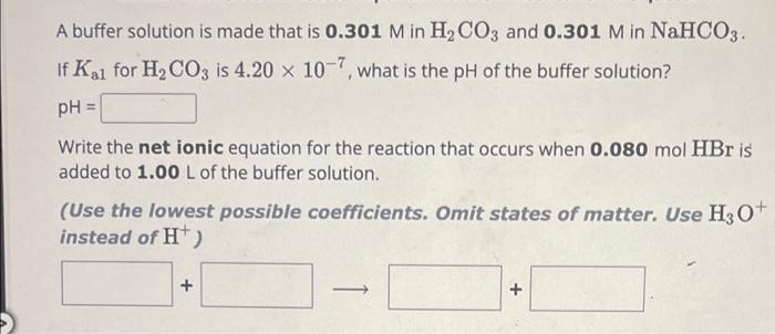 Solved A buffer solution is made that is 0.301M in H2CO3 and | Chegg.com