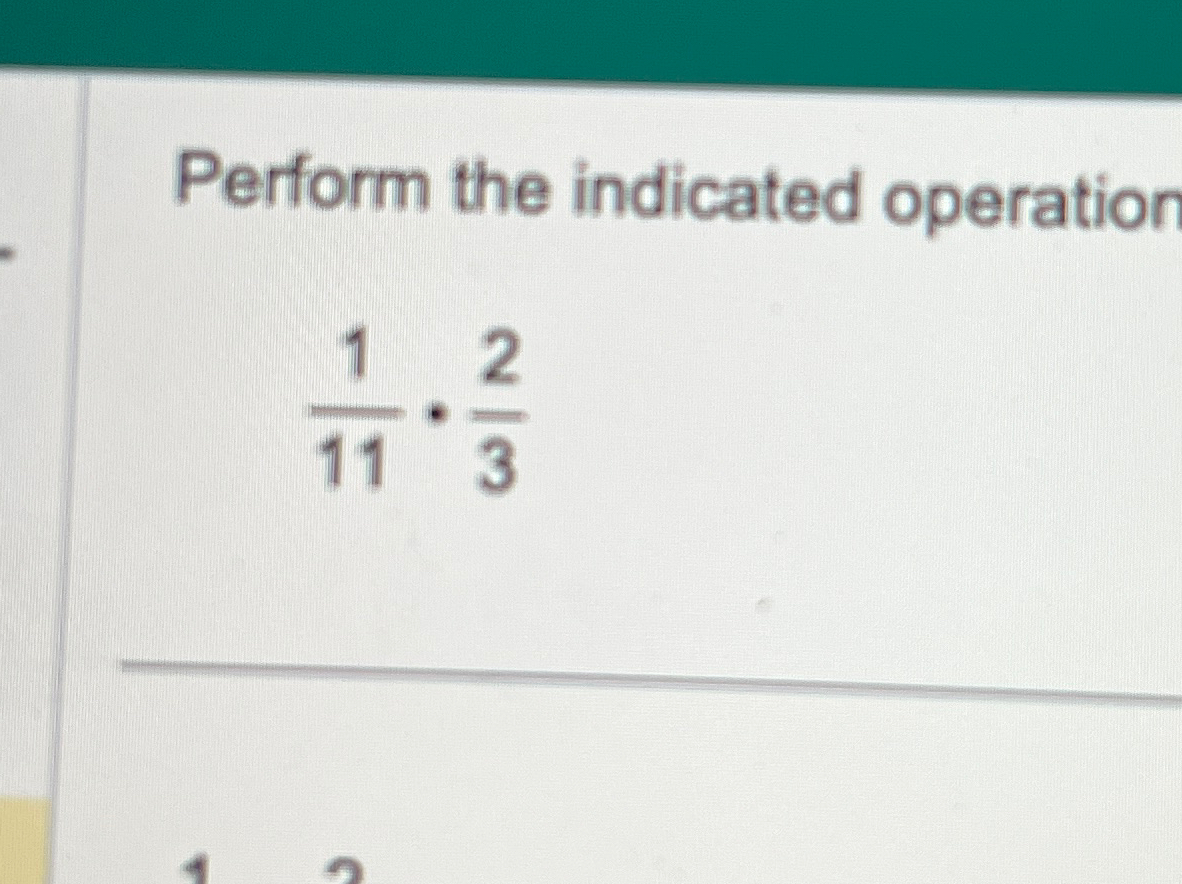 Solved Perform the indicated operation111*23 | Chegg.com