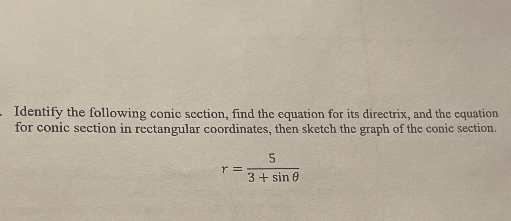 Solved Identify the following conic section, find the | Chegg.com