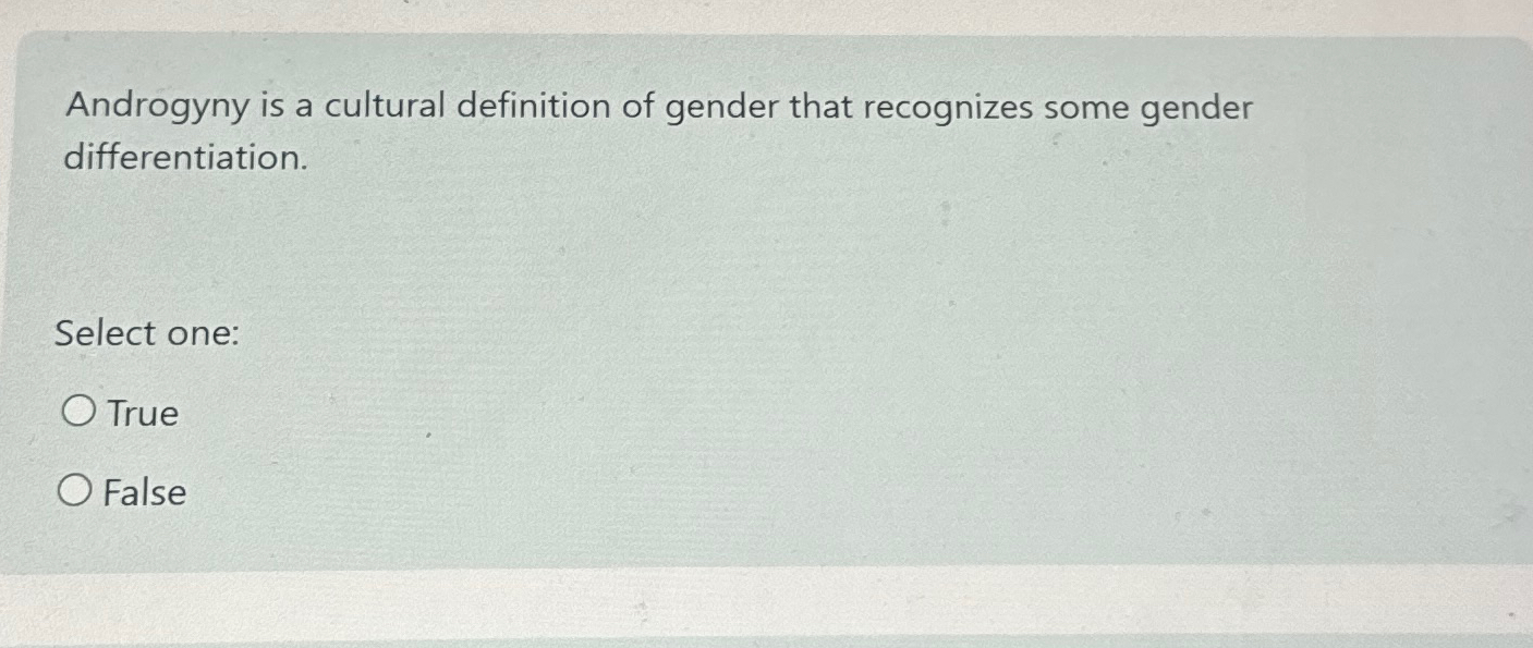 Solved Androgyny is a cultural definition of gender that | Chegg.com