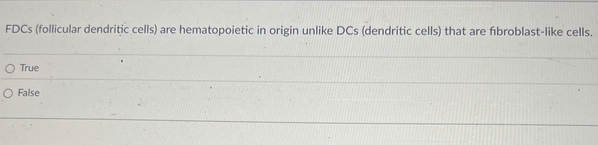 Solved FDCs (follicular dendritic cells) ﻿are hematopoietic | Chegg.com