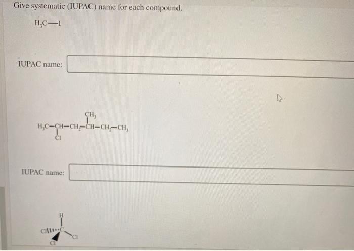 Solved Give systematic (IUPAC) name for each compound. HC-I | Chegg.com