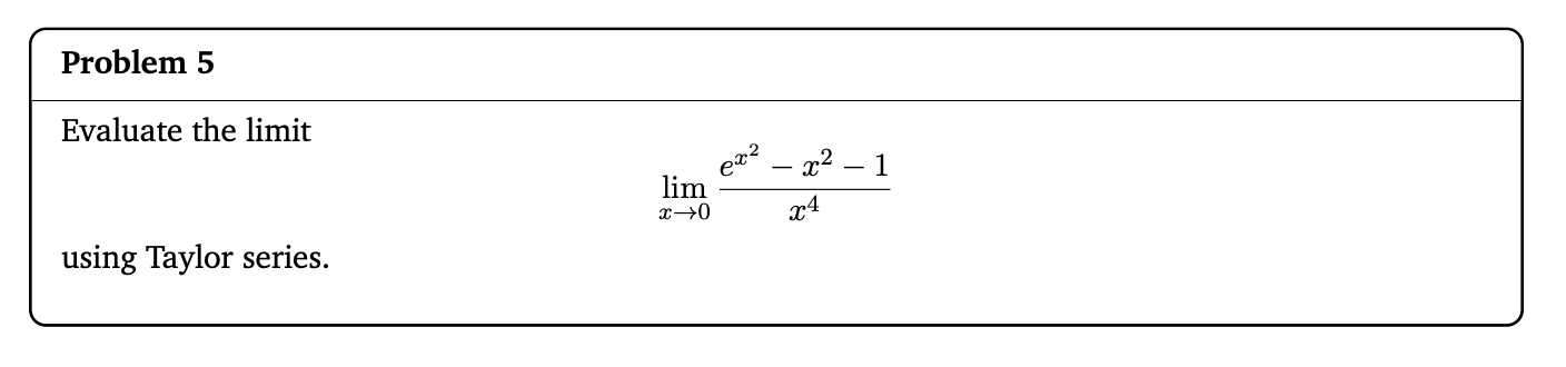 Solved evaluate the limit limx→0ex2-x2-1x4 ﻿using taylor | Chegg.com