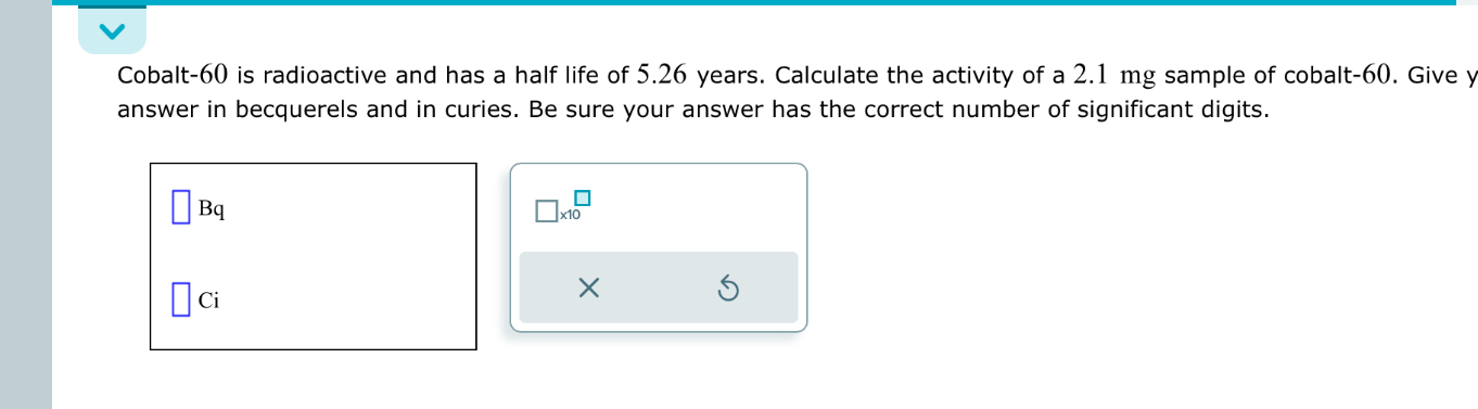 Solved Cobalt-60 ﻿is radioactive and has a half life of 5.26 | Chegg.com