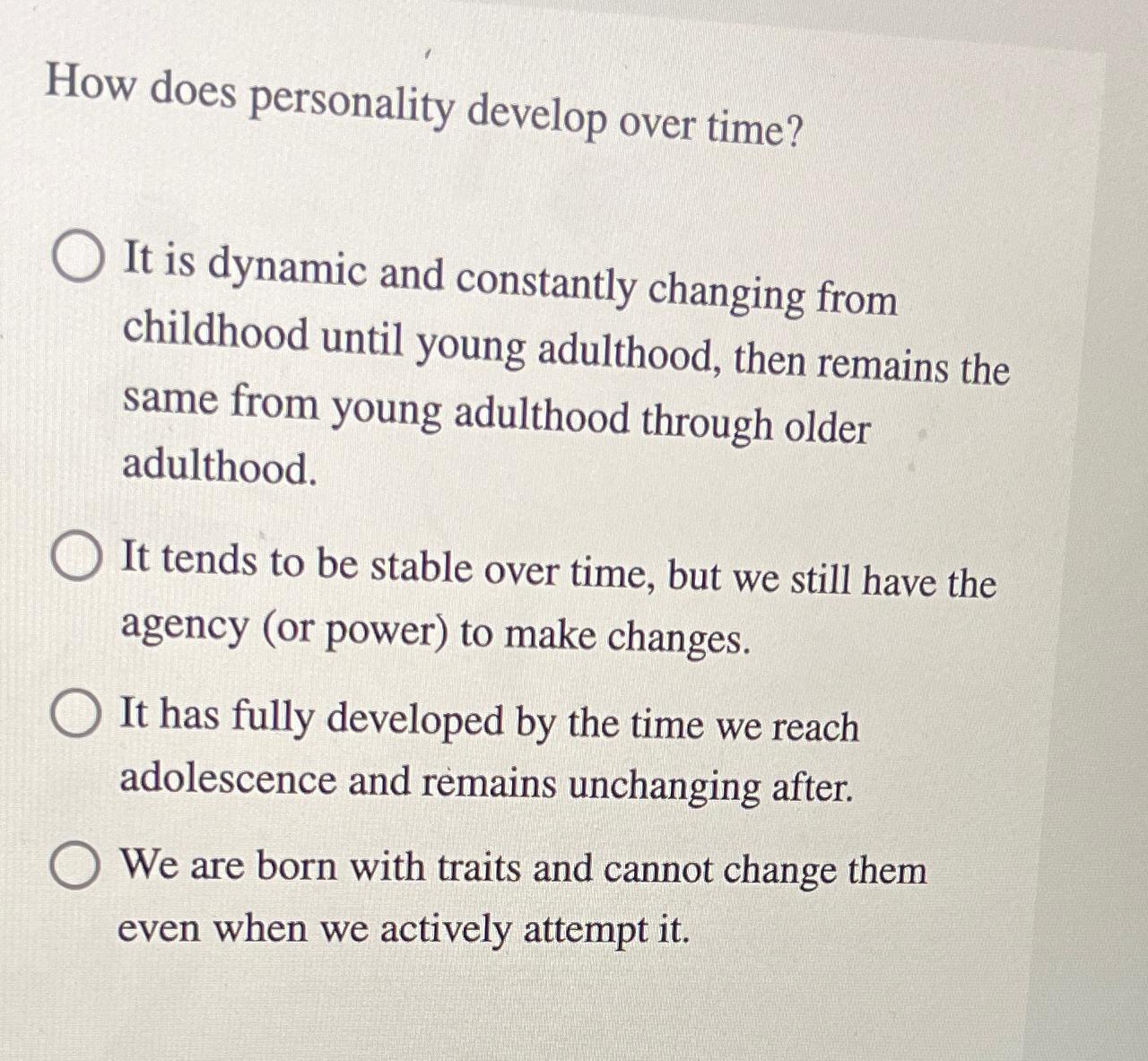 Solved How does personality develop over time?It is dynamic | Chegg.com