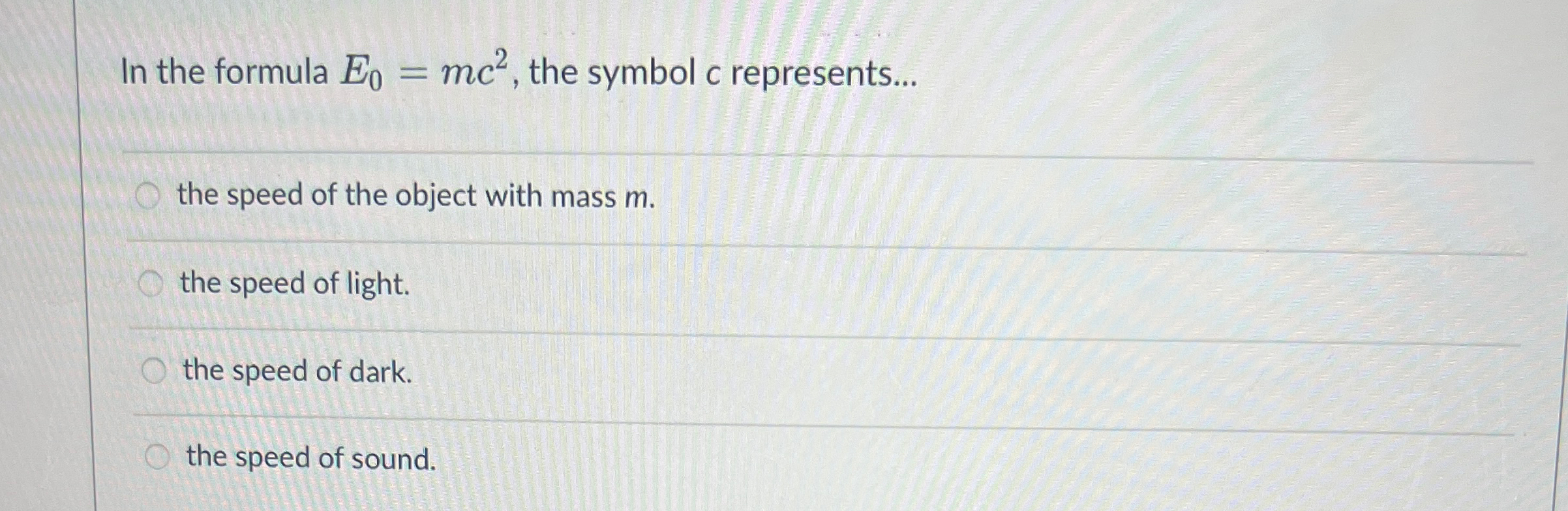 Solved In the formula E0=mc2, ﻿the symbol c represents...the | Chegg.com