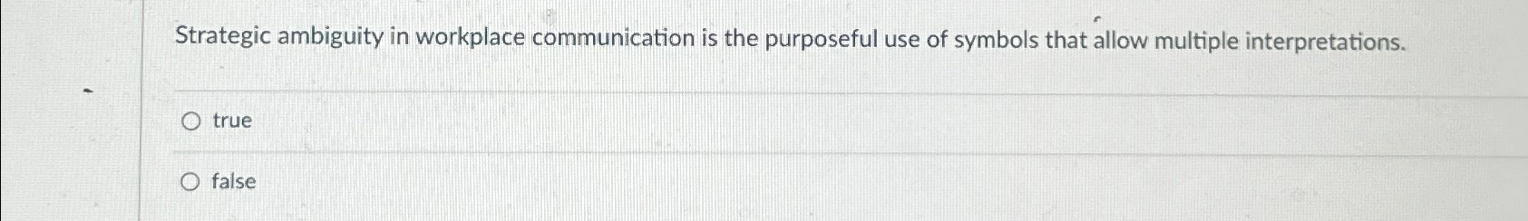 Solved Strategic ambiguity in workplace communication is the | Chegg.com