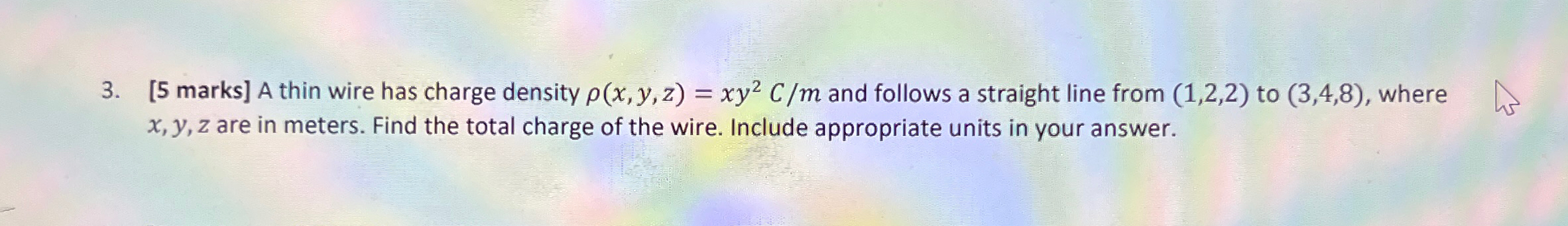 Solved [5 ﻿marks] ﻿A thin wire has charge density | Chegg.com