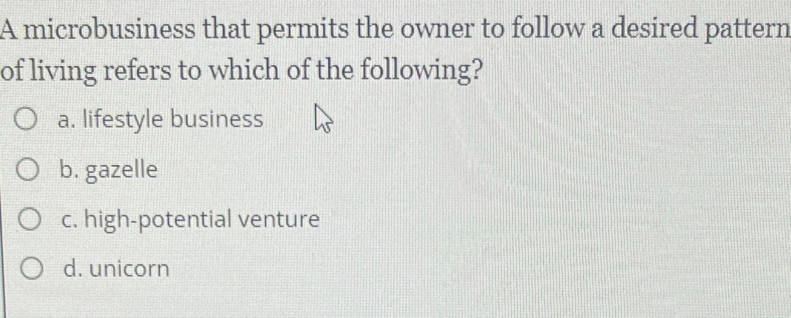 Solved A microbusiness that permits the owner to follow a | Chegg.com