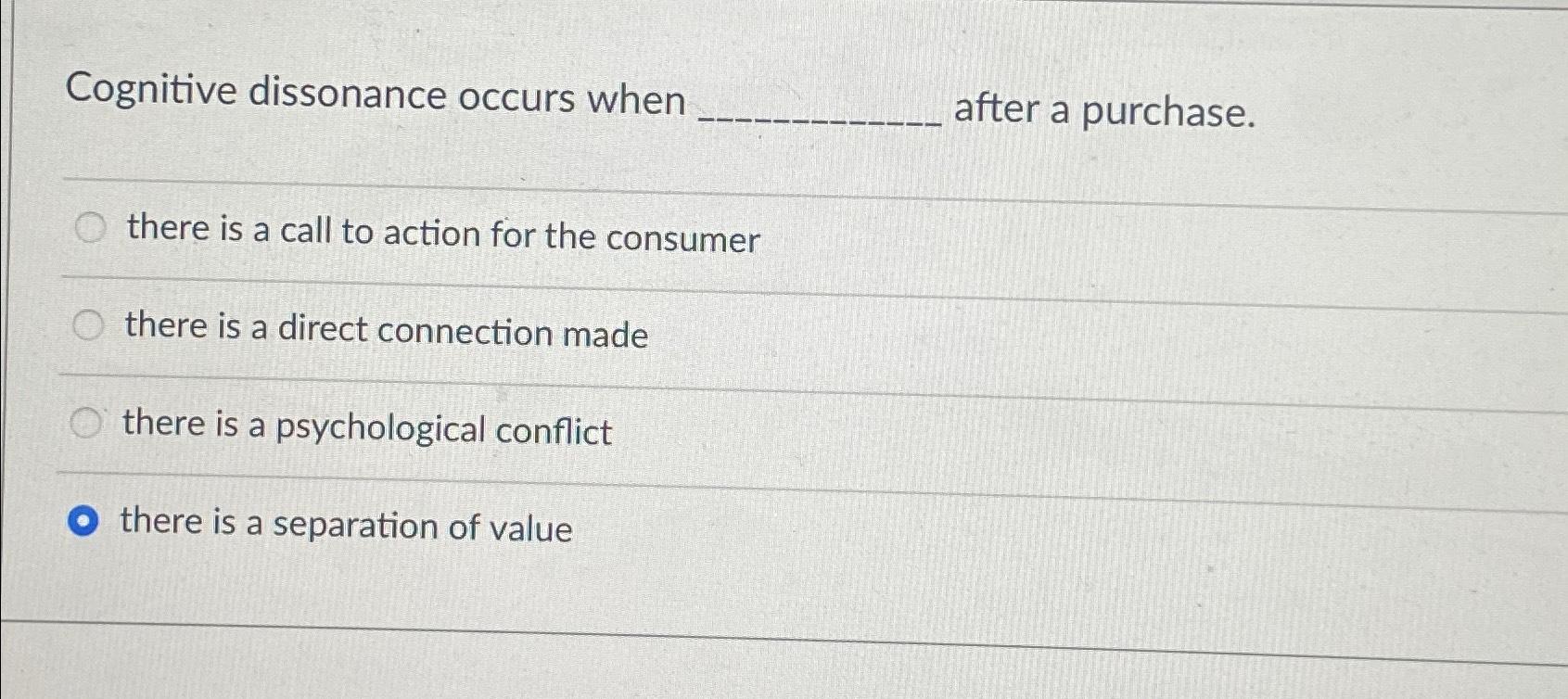 Solved Cognitive dissonance occurs when after a | Chegg.com