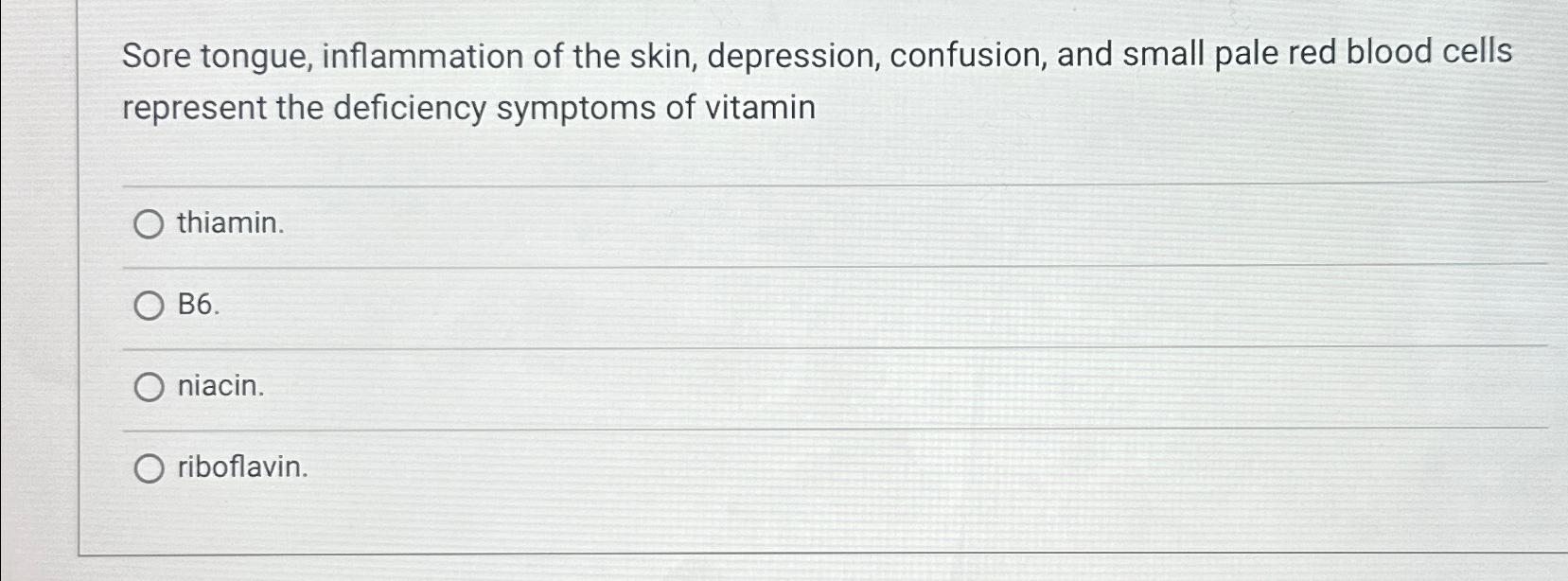 Solved Sore tongue, inflammation of the skin, depression, | Chegg.com