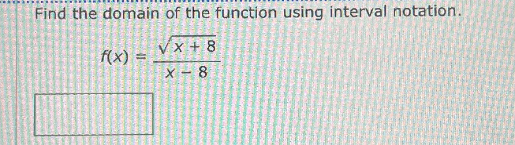 Solved Find the domain of the function using interval | Chegg.com