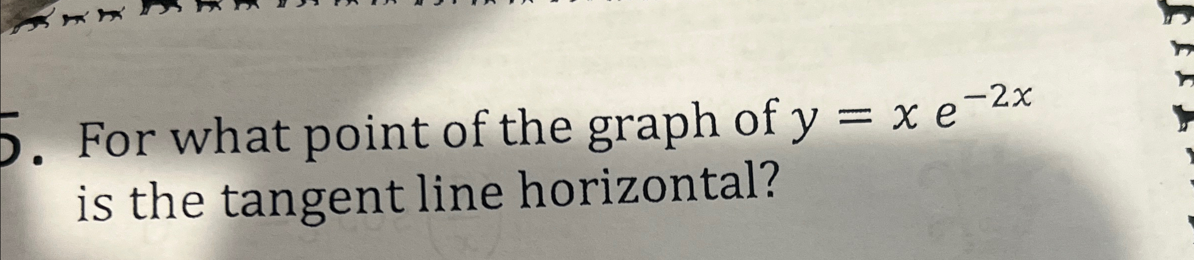 Solved For what point of the graph of y=xe-2x ﻿is the | Chegg.com