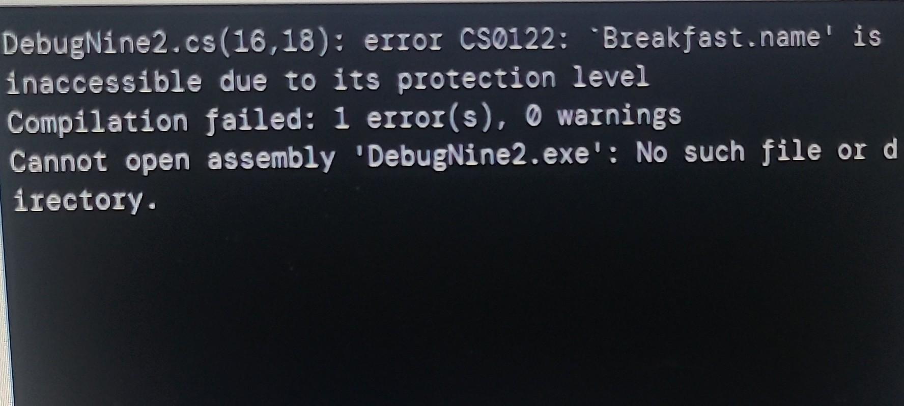 Solved DebugNine2.cs (16,18) : error CS0122: 'Breakfast. | Chegg.com