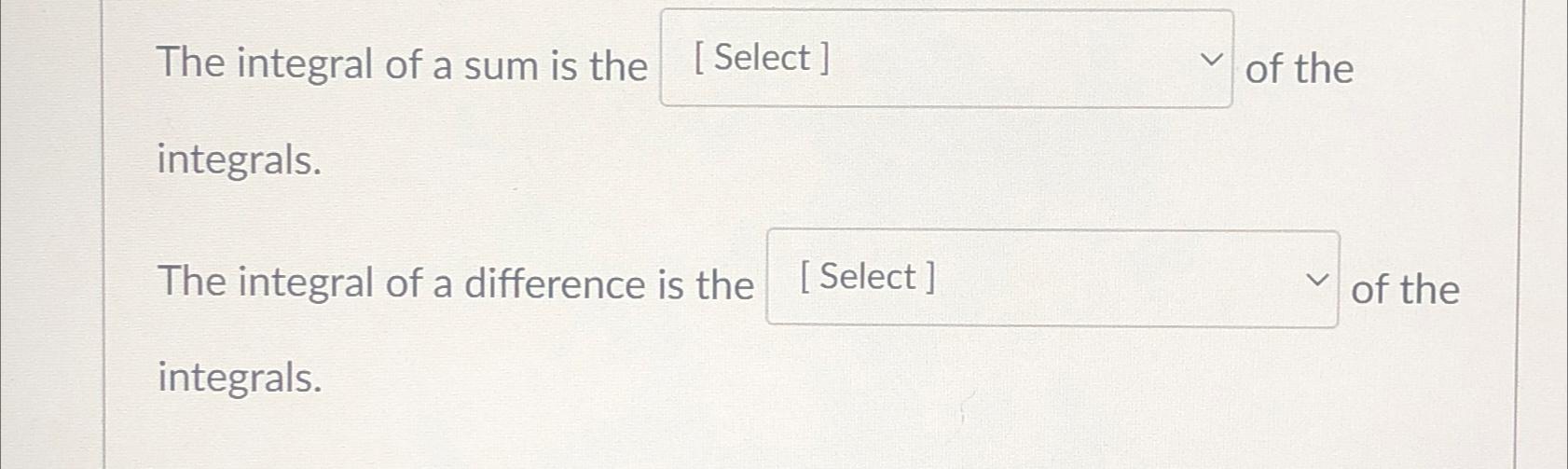 Solved The integral of a sum is the of the integrals.The | Chegg.com