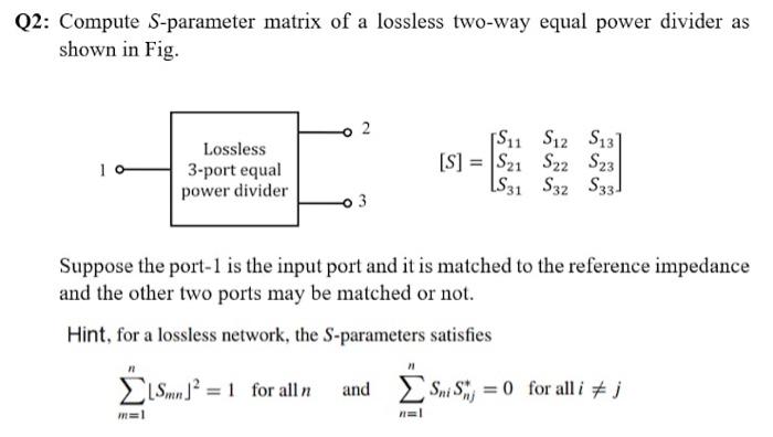 Solved Q2: Compute S-parameter matrix of a lossless two-way | Chegg.com