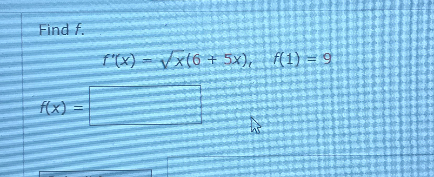 Solved Find f.f'(x)=x2(6+5x),f(1)=9f(x)= | Chegg.com
