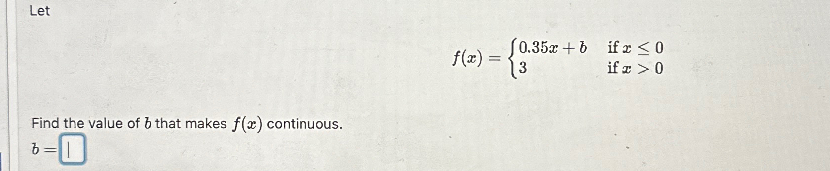 Solved Letf(x)={0.35x+b if x≤03 if x>0Find the value of b | Chegg.com