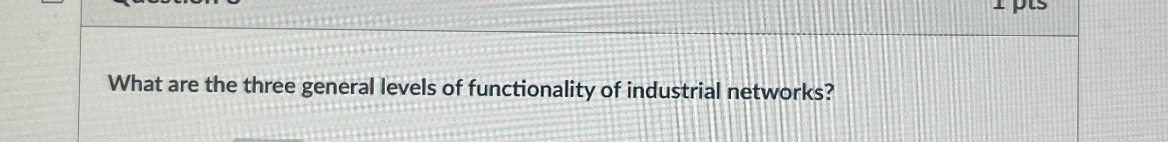 Solved What are the three general levels of functionality of | Chegg.com