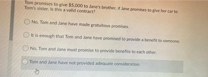 Solved Tom promises to give $5,000 to Jane's brother, if | Chegg.com