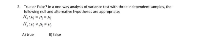 Solved 2. True or False? In a one-way analysis of variance | Chegg.com