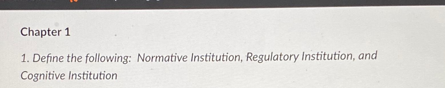 Solved Chapter 1Define the following: Normative Institution, | Chegg.com