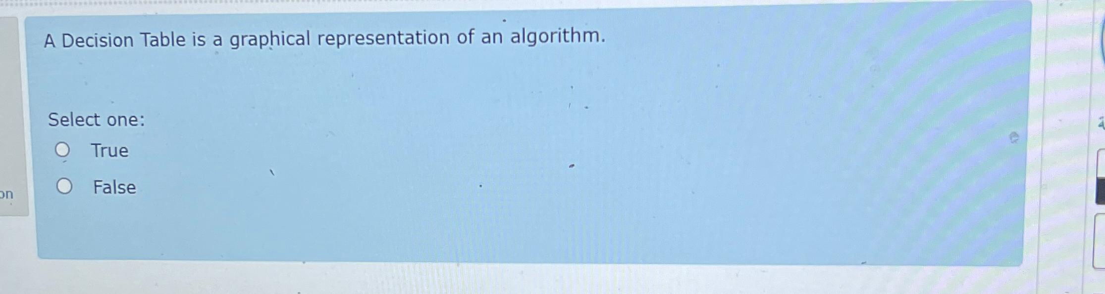 Solved A Decision Table is a graphical representation of an | Chegg.com