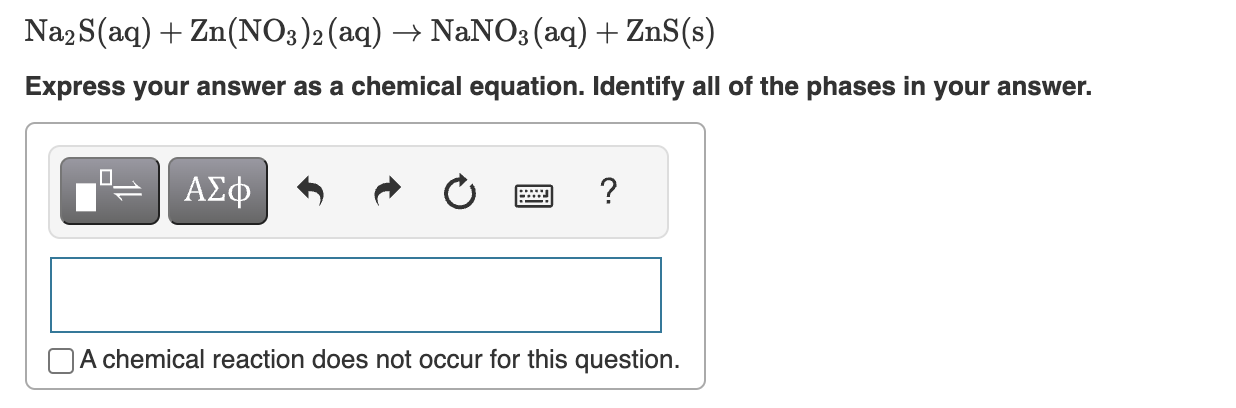 Solved Na2S(aq)+Zn(NO3)2(aq)→NaNO3(aq)+ZnS(s)Express your | Chegg.com