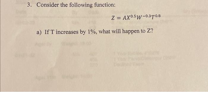 3. Consider the following function: Z=AX0.5W−0.3T0.8 | Chegg.com