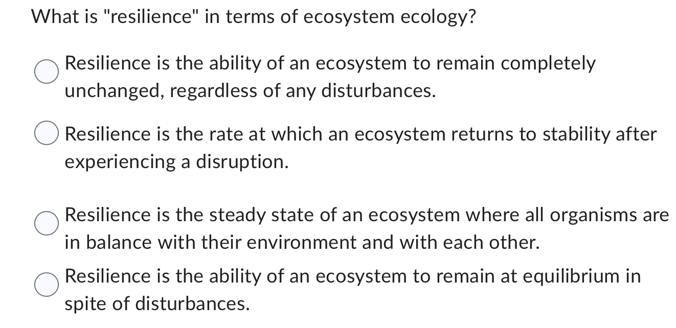 Solved What is "resilience" in terms of ecosystem | Chegg.com