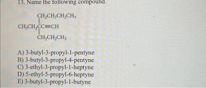 Solved 13. Name the following compound. A) | Chegg.com
