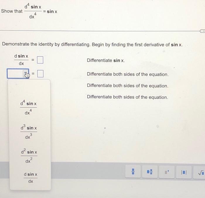 Solved Show that dx4d4sinx=sinx Demonstrate the identity by | Chegg.com