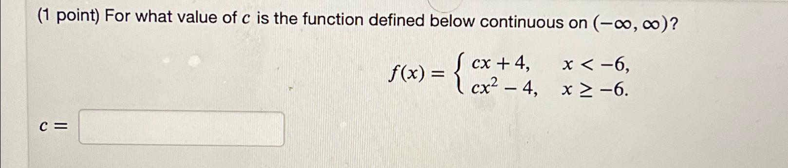 Solved (1 ﻿point) ﻿For what value of c ﻿is the function | Chegg.com