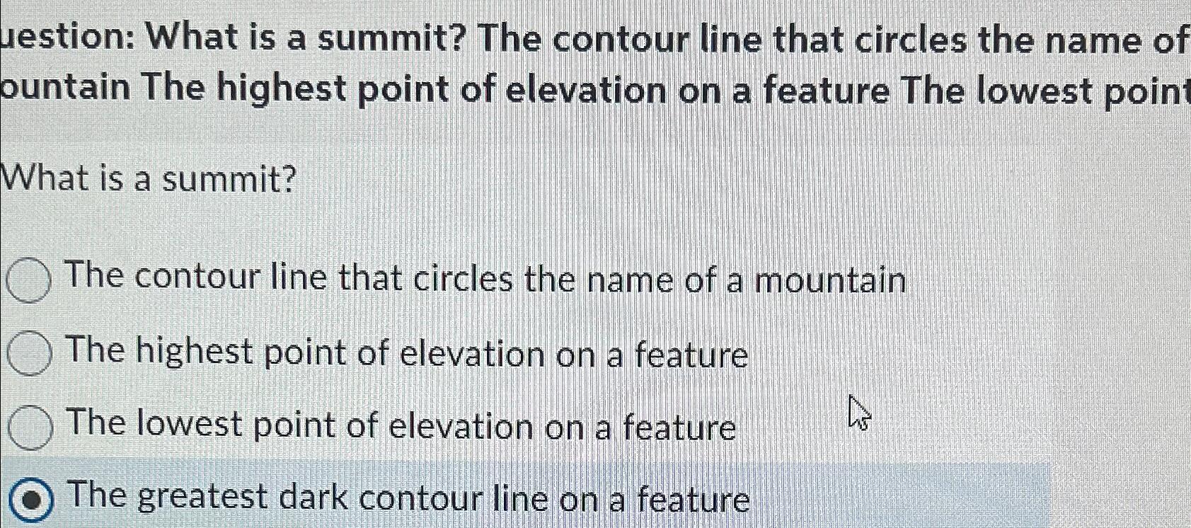 Solved uestion: What is a summit? The contour line that | Chegg.com