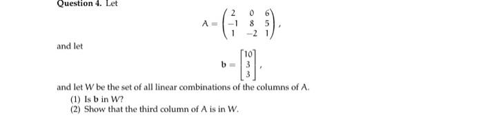 Solved Question 4. Let A=⎝⎛2−1108−2651⎠⎞ and let b=⎣⎡1033⎦⎤, | Chegg.com