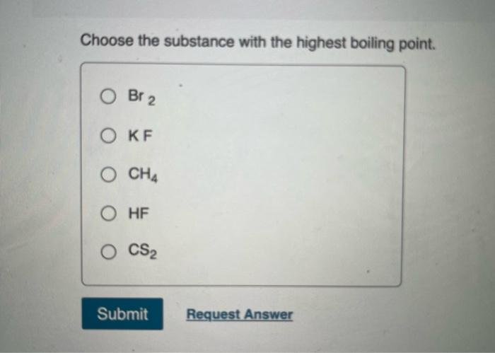 Solved Choose the substance with the highest boiling point. | Chegg.com