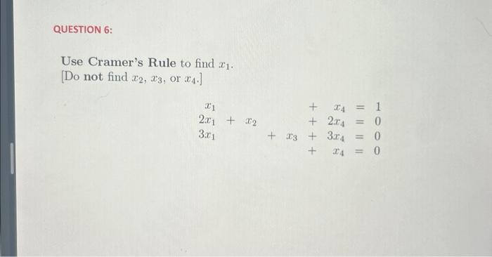 Solved Use Cramer's Rule to find x1. [Do not find x2,x3, or | Chegg.com