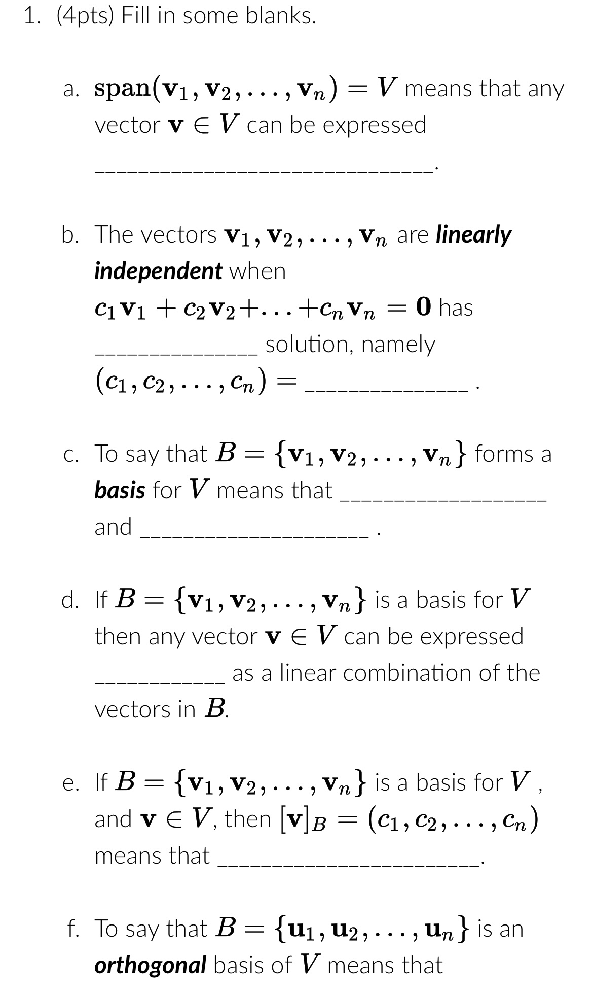 Solved (4pts) ﻿Fill in some blanks.a. ﻿span(v1,v2,dots,vn)=V | Chegg.com