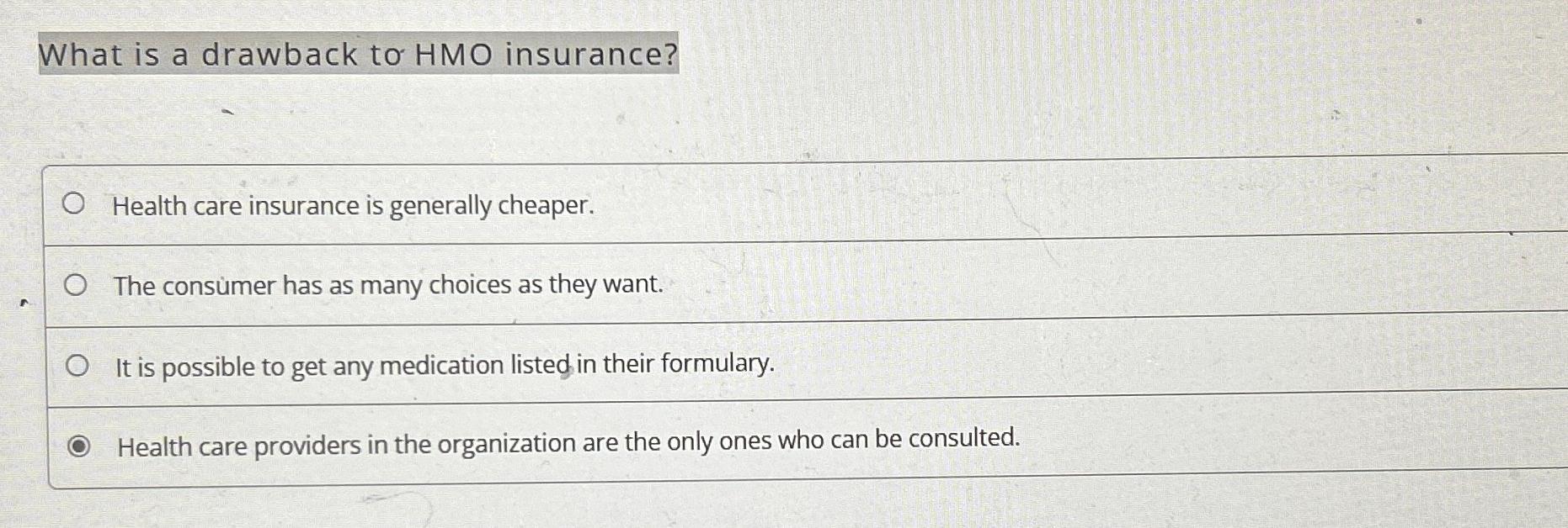Solved What is a drawback to HMO insurance?Health care | Chegg.com