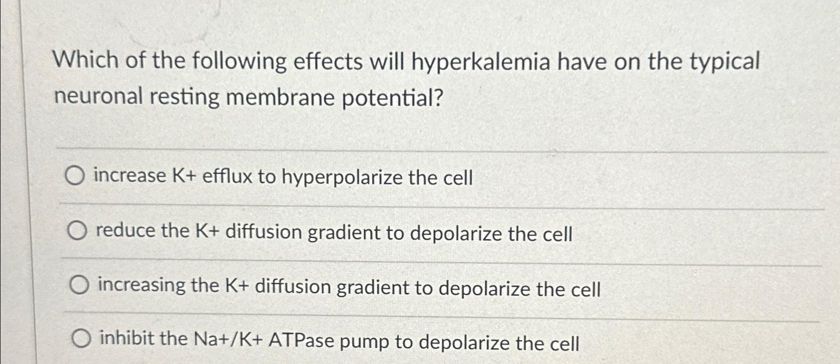 Solved Which of the following effects will hyperkalemia have | Chegg.com