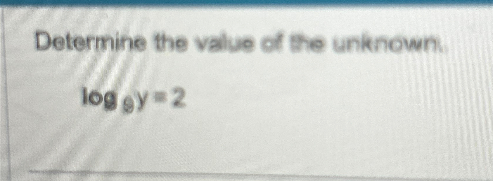 Solved Determine the value of the uniknown.log9y=2 | Chegg.com