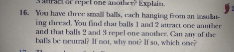 Solved 16. ict or repel one another? Explain. You have three | Chegg.com