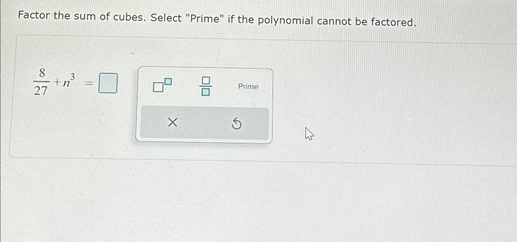 Solved Factor the sum of cubes. Select "Prime" if the | Chegg.com